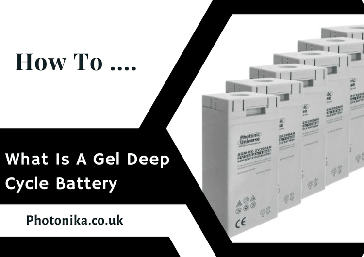 What Is A Gel Deep Cycle Battery – Solarika.co.uk